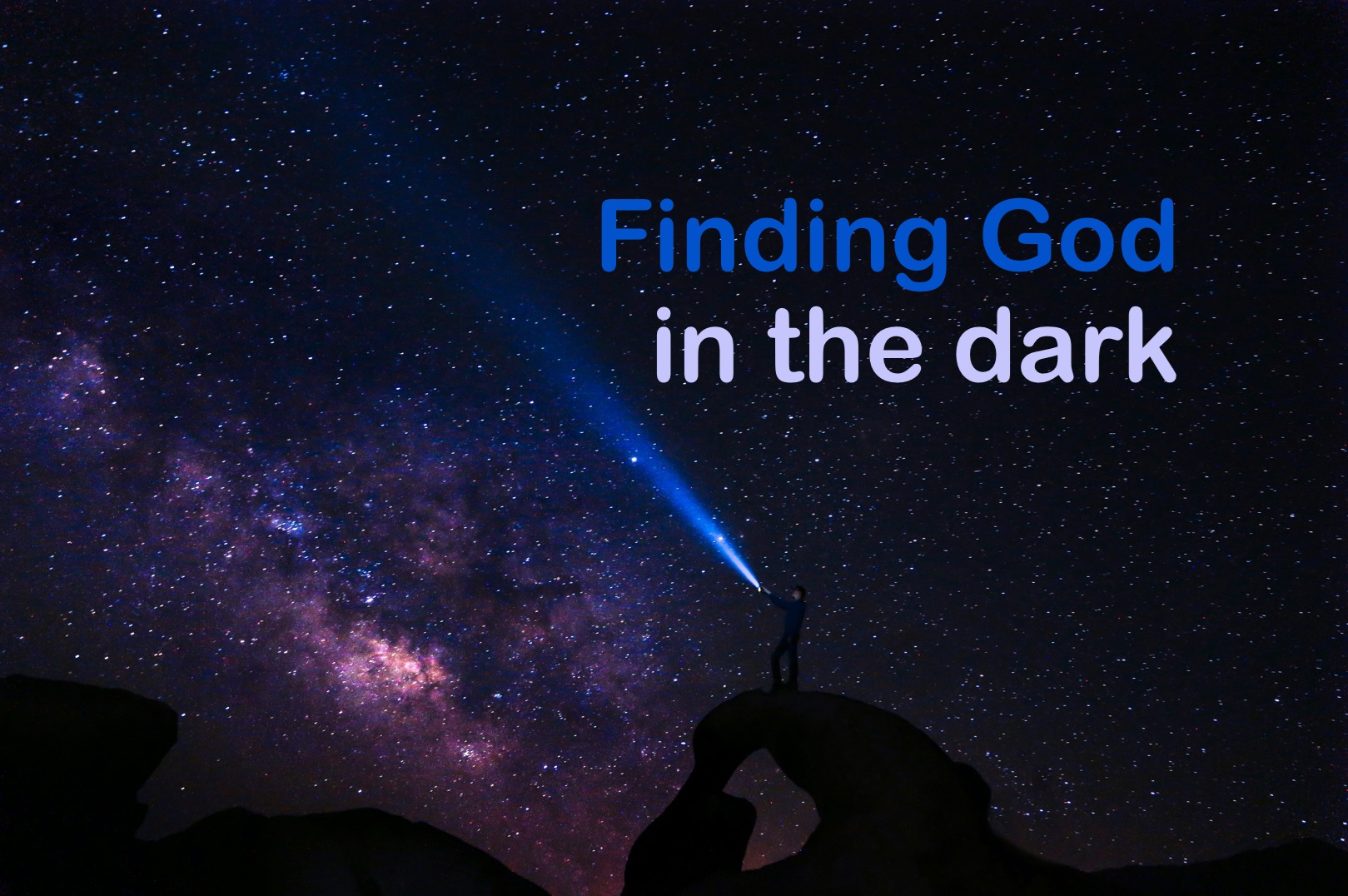 Finding God in the dark – walklikejesus
